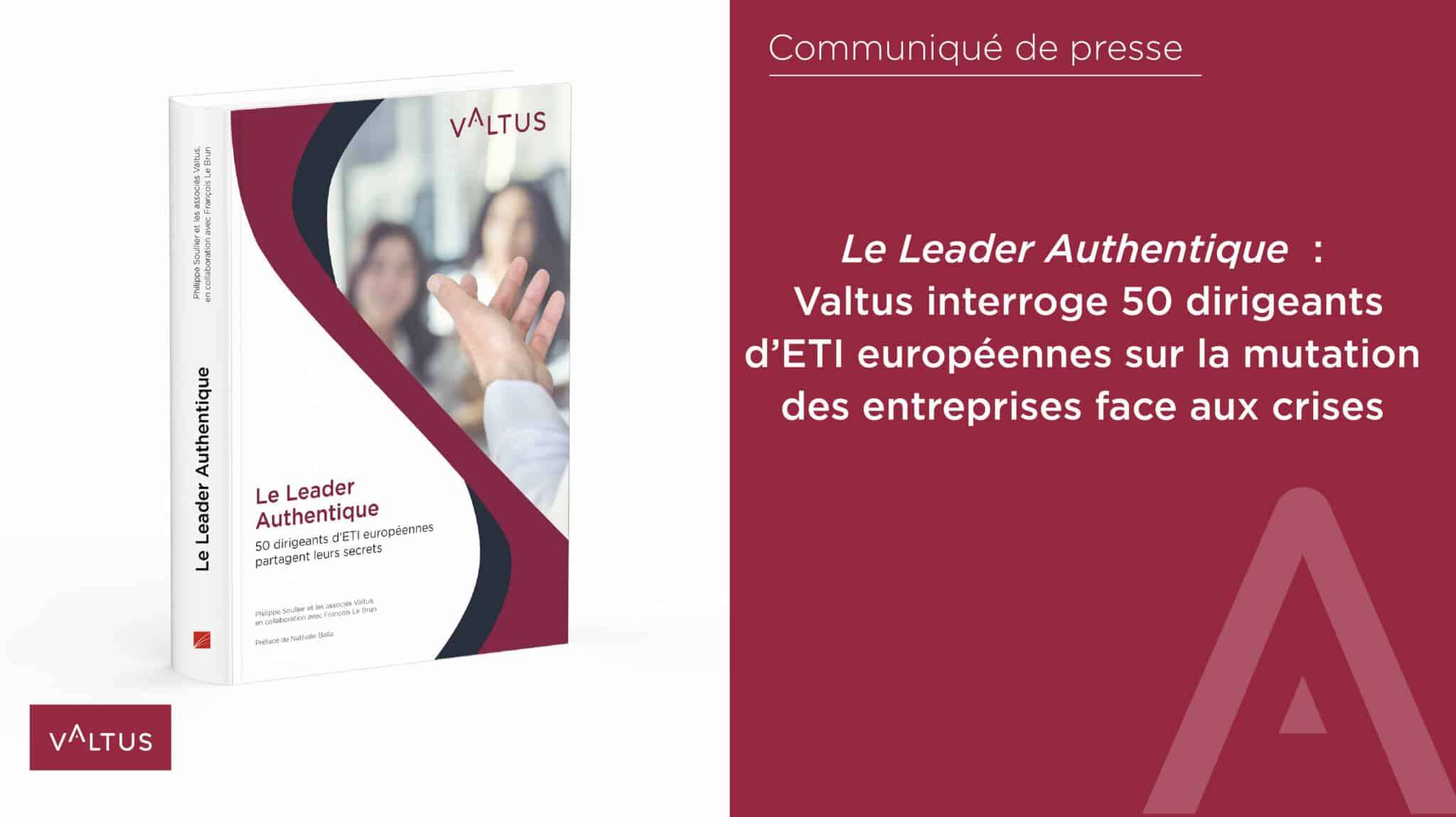 « Le Leader Authentique » : Valtus interroge 50 dirigeants d’ETI ...